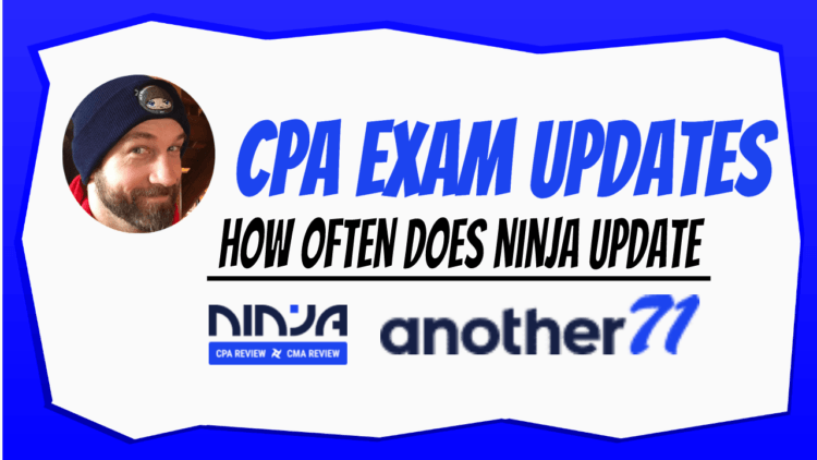 CPA Exam Updates | How Often Does NINJA CPA Review Update - Another71.com