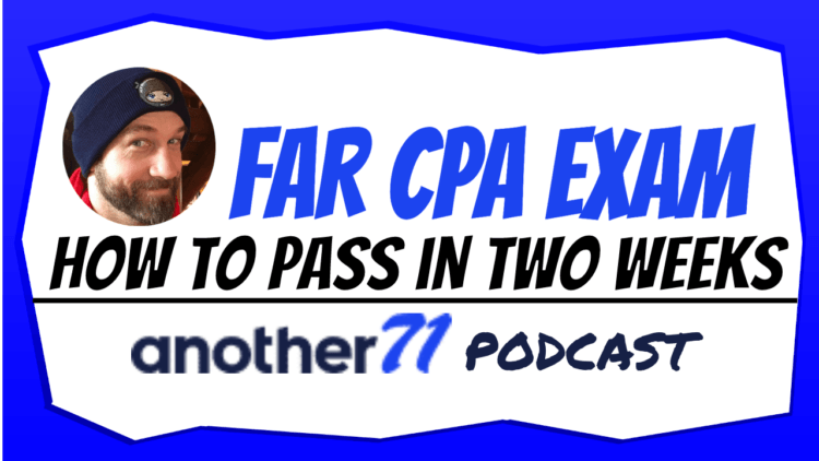 Passing FAR CPA Exam in 2 Weeks with Expiring Credit - Another71.com